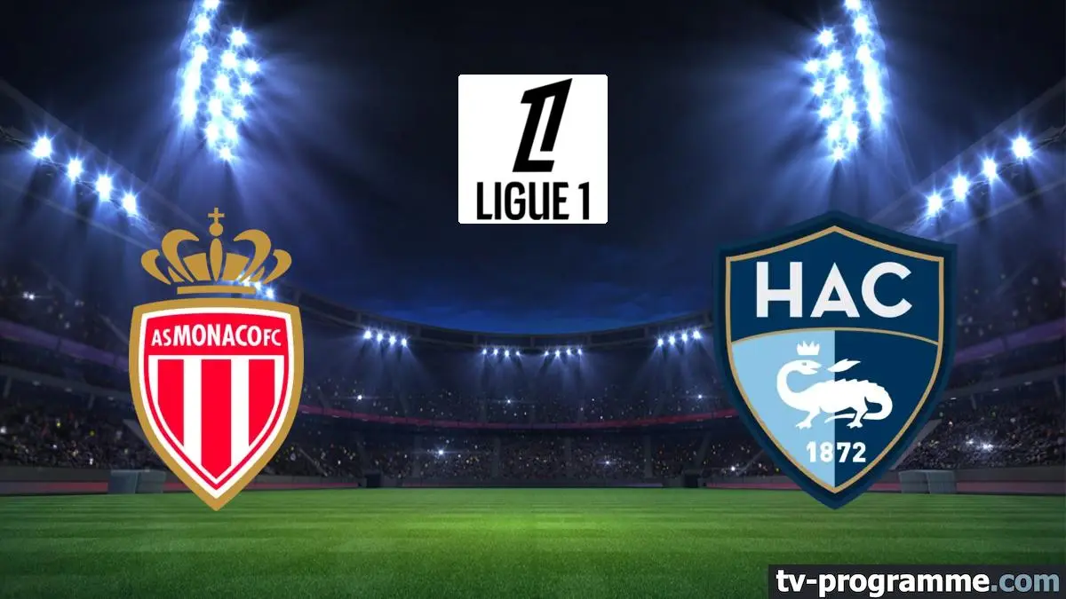 Monaco / Le Havre Football Ligue 1 McDonald's 2024/2025 (Sport) où regarder TV, Replay, Streaming