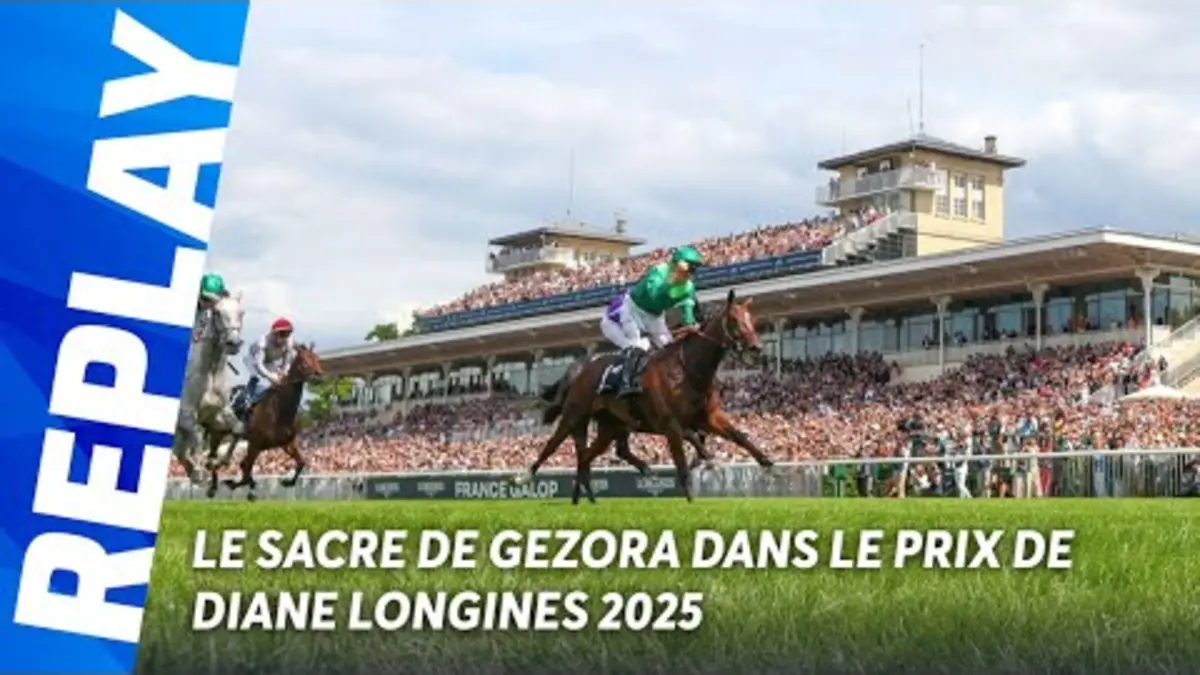Top courses replay du 16/06/2025 : PRIX DE DIANE LONGINES 2025 - GEZORA ...