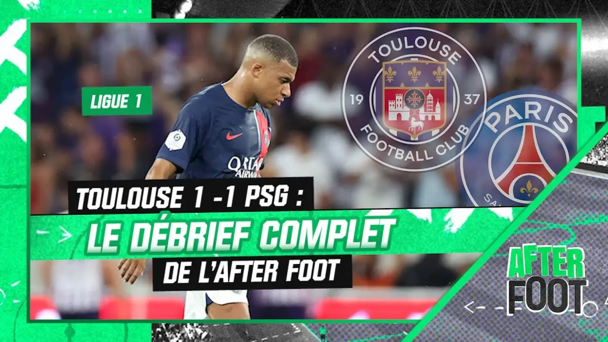 Replay After Foot du 19/08/2023 : Toulouse 1-1 PSG : Le…
