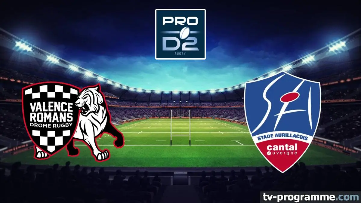 Valence-Romans / Aurillac Rugby Pro D2 2024-2025 (Sport) où regarder TV ...
