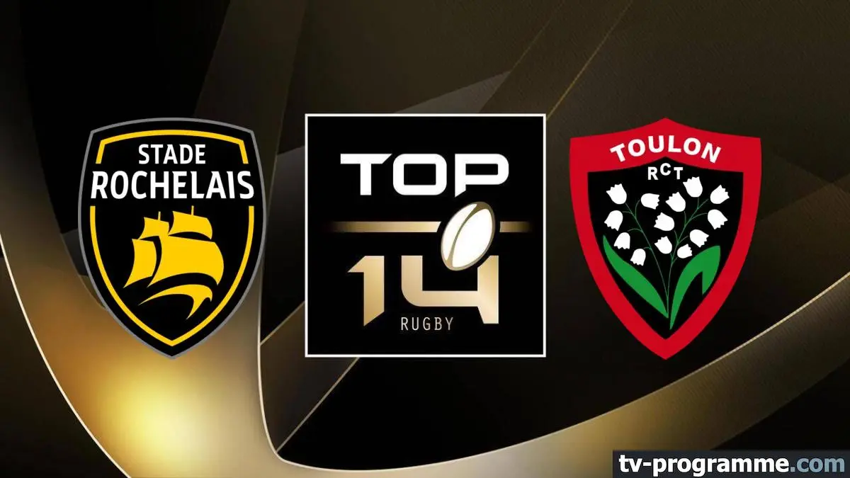La Rochelle / Toulon Rugby Top 14 2023/2024 (Sport) où regarder TV, Replay, Streaming