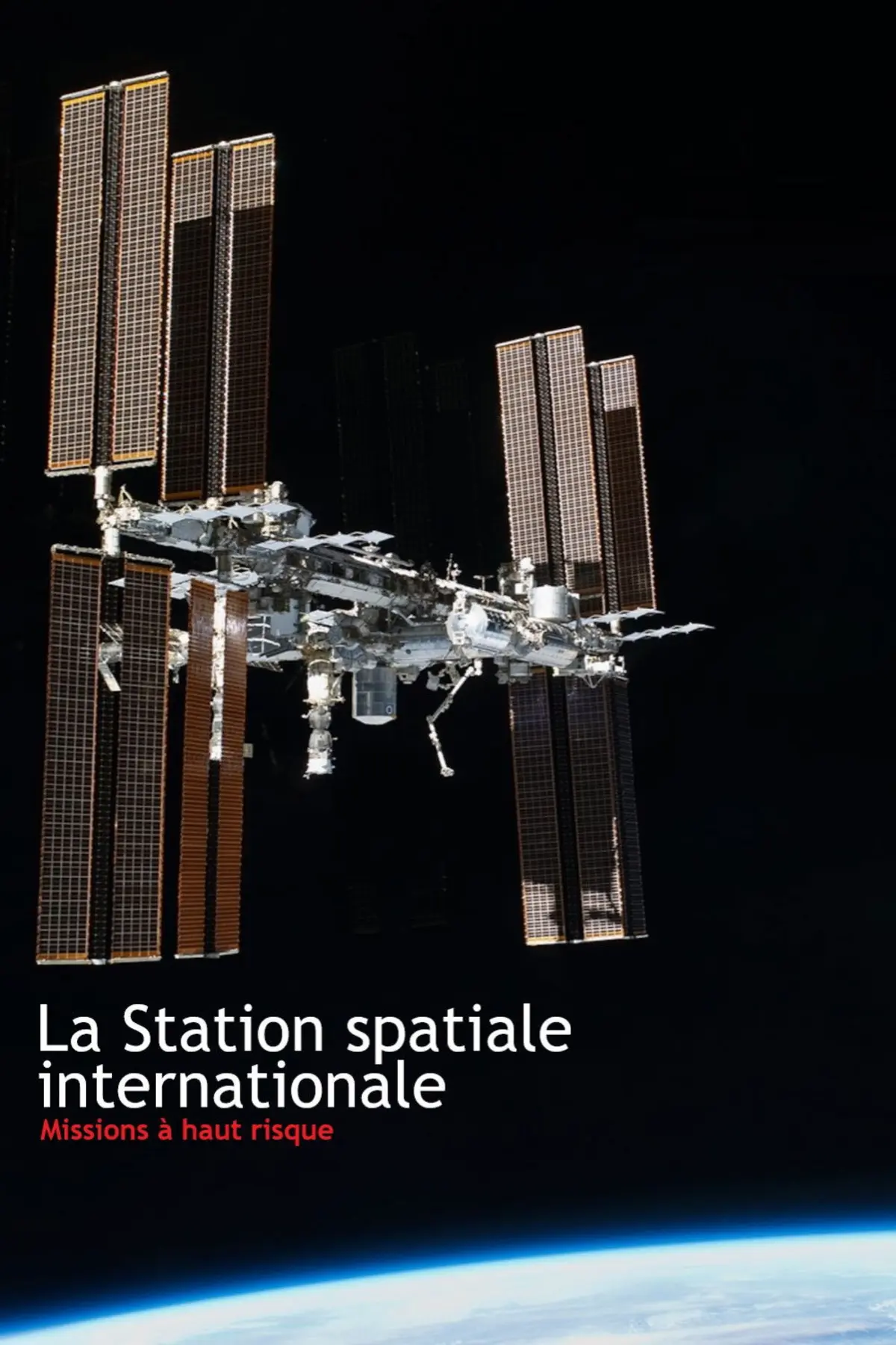La Station spatiale internationale - Missions à haut risque streaming ...
