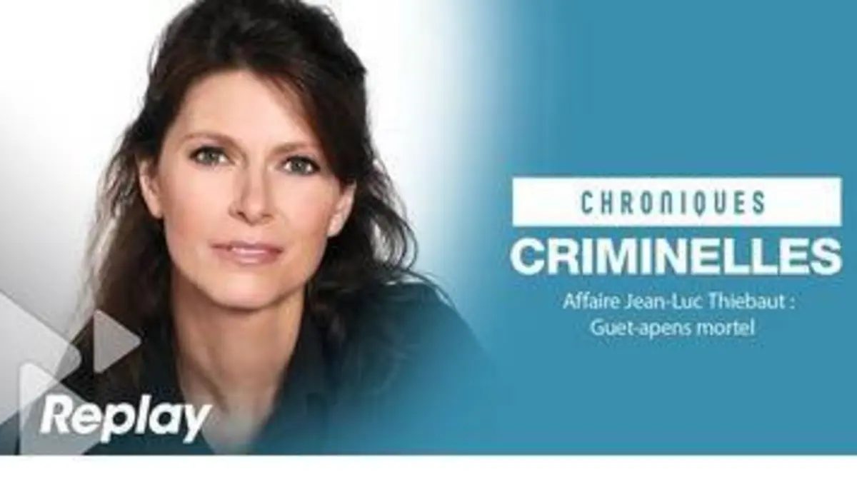 Replay Chroniques criminelles du 17/06/2018 : Chroniques criminelles ...